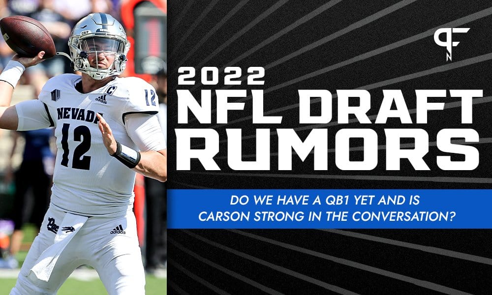 2022 NFL Draft Rumors: Do we have a QB1 yet and is Carson Strong in the ...